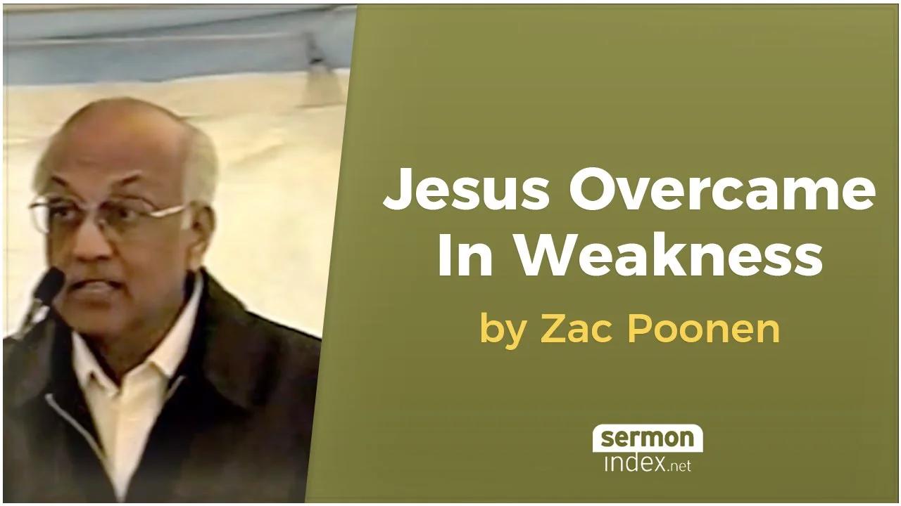 Jesus Overcame In Weakness by Zac Poonen