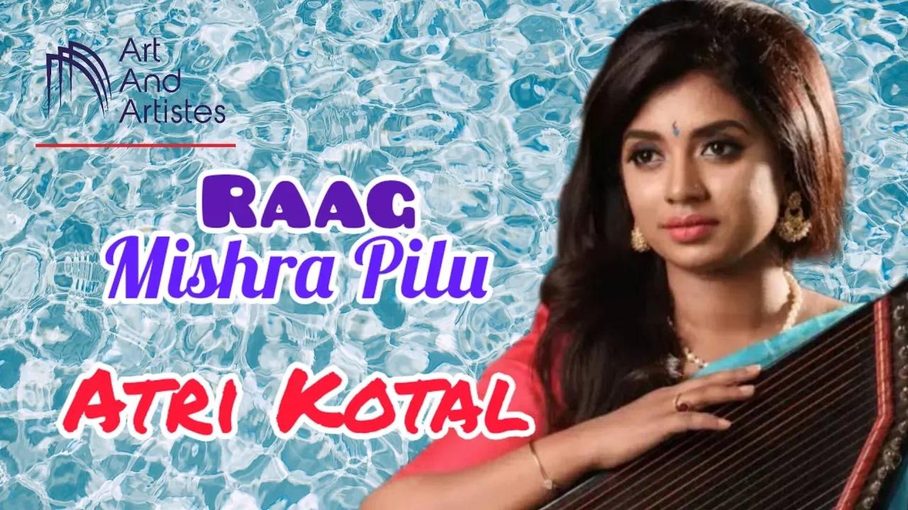Raag - Mishra Pilu | Hindustani Classical Music | performed by:-Atri ...
