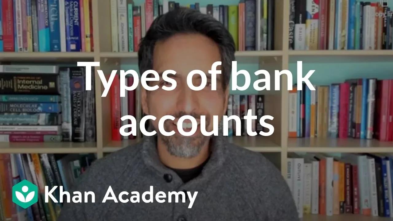 Types of bank accounts | Banking | Financial Literacy | Khan Academy