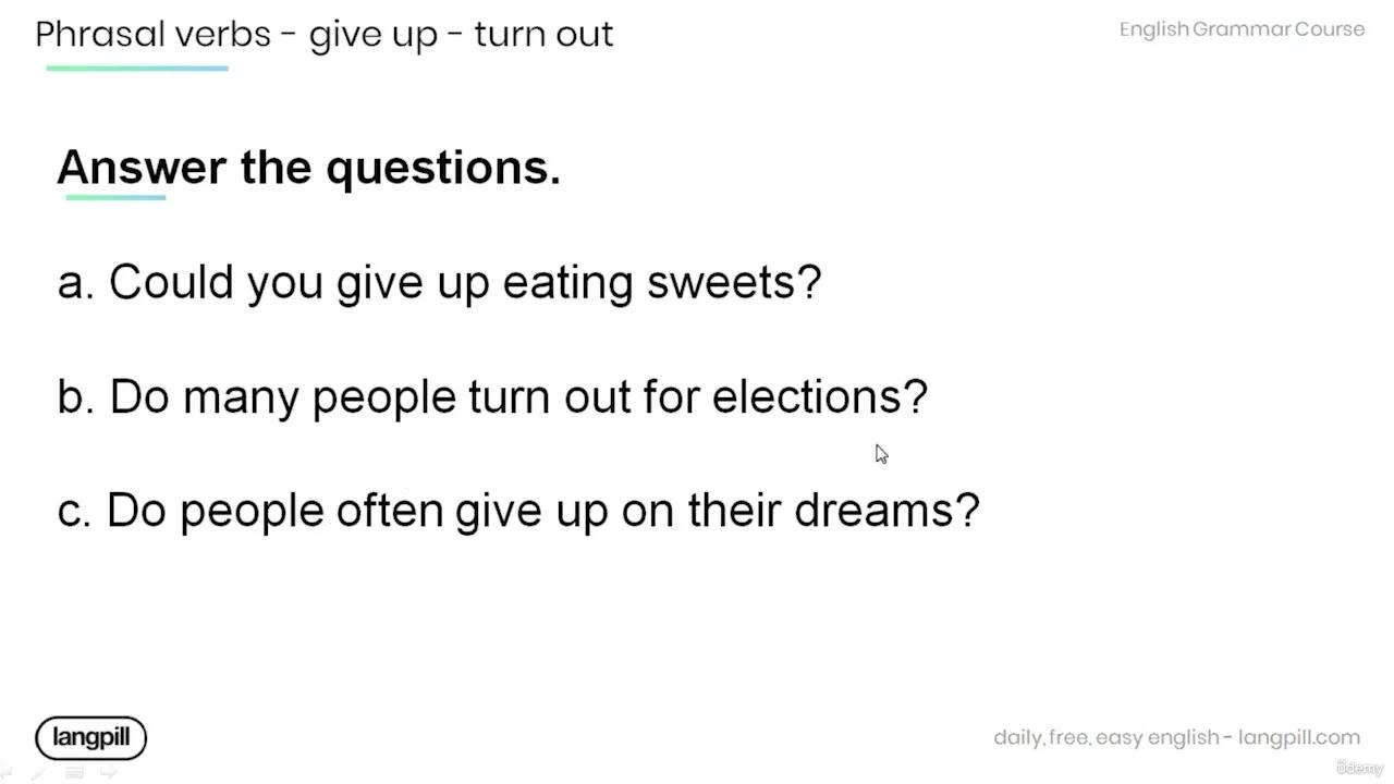 004 Practice it! Phrasal Verbs Give Up, Turn Out