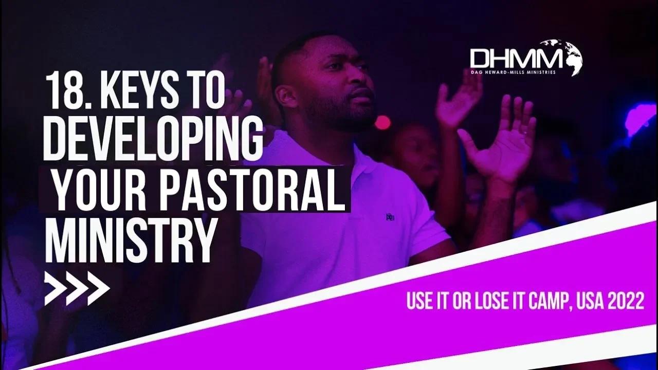 18. Keys To Developing Your Pastoral Ministry | Dag Heward-Mills