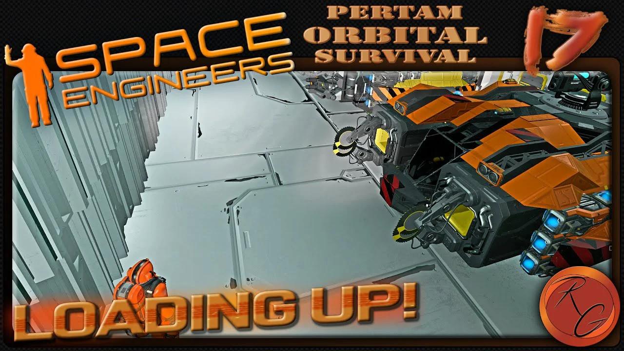 Pertam Orbital Survival Ep. 17 - Loading Up! - Space Engineers