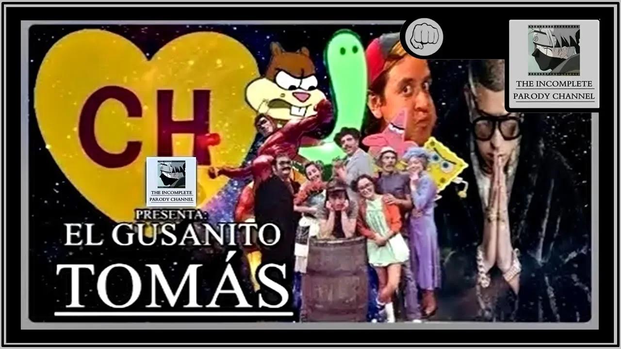 El Chavo y Bob Esponja (Loquendo) El Gusanito Tomás