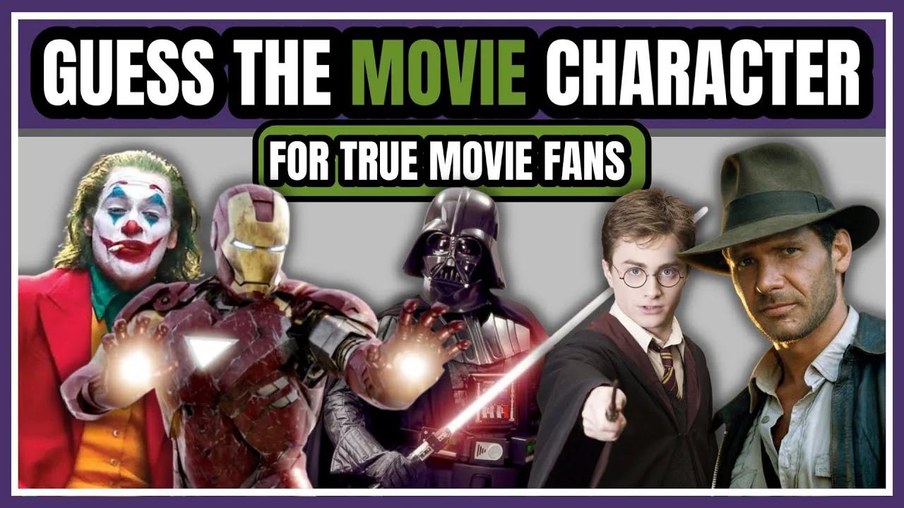 Guess The Movie Character (For True Movie Fanatics)