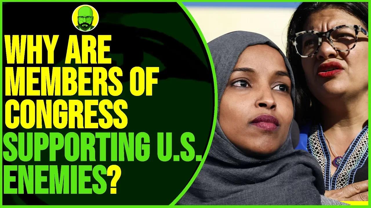 WHY ARE MEMBERS OF CONGRESS SUPPORTING U.S. ENEMIES? | TSAE