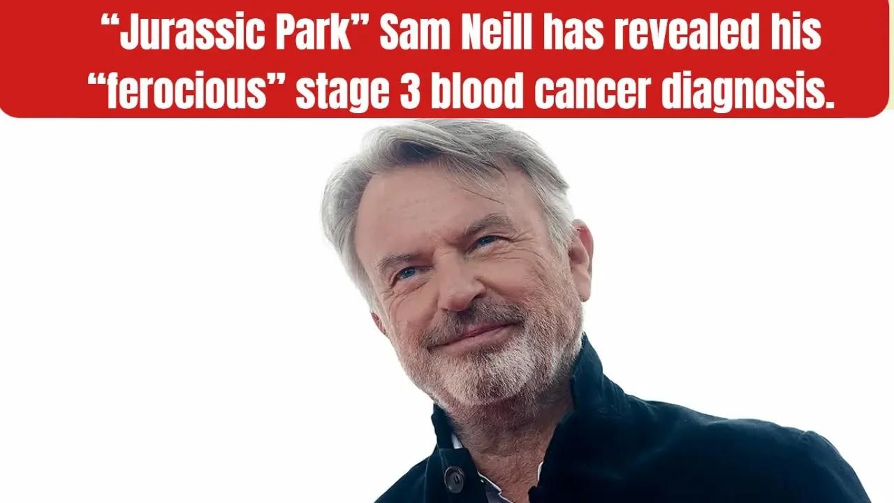 Sam Neill's Health Shock: What Is His "Ferocious" Diagnosis?