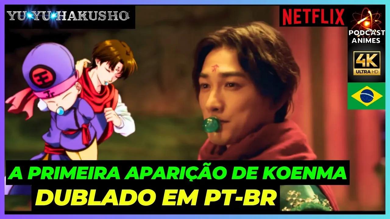 YU YU HAKUSHO LIVE ACTION - A PRIMEIRA APARIÇÃO DO REI EMMA JR -DUBLADO ...