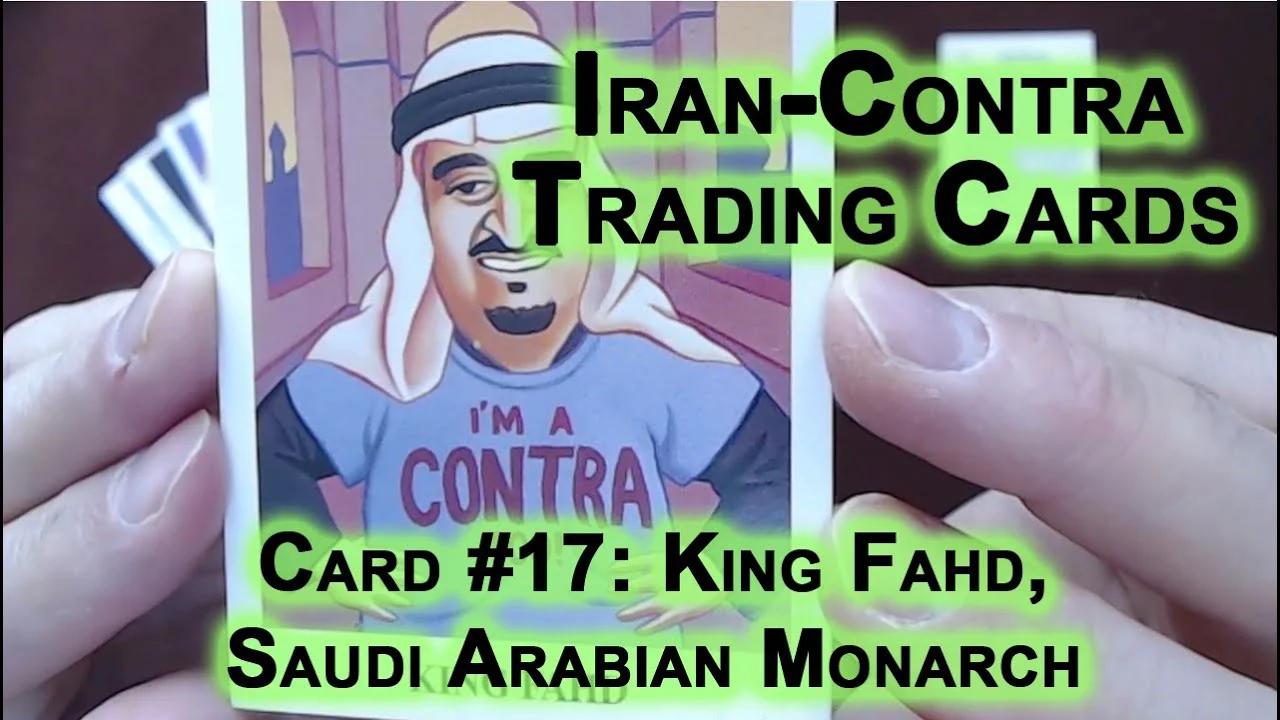 Reading “Iran-Contra Scandal" Trading Cards, Card #17: King Fahd, Saudi ...