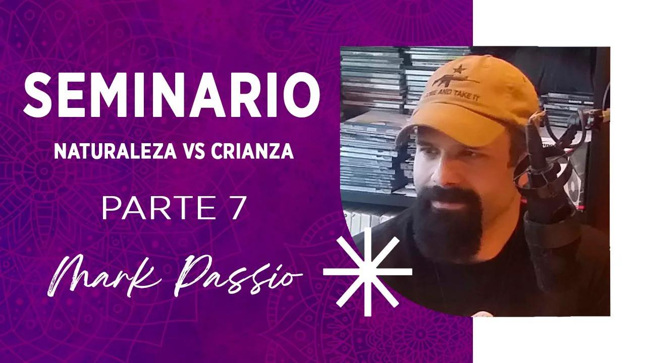 Seminario by Mark Passio — Naturaleza vs Crianza | Parte 7
