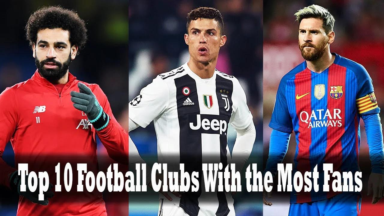 Top 10 Football Clubs with Most Fans in the World