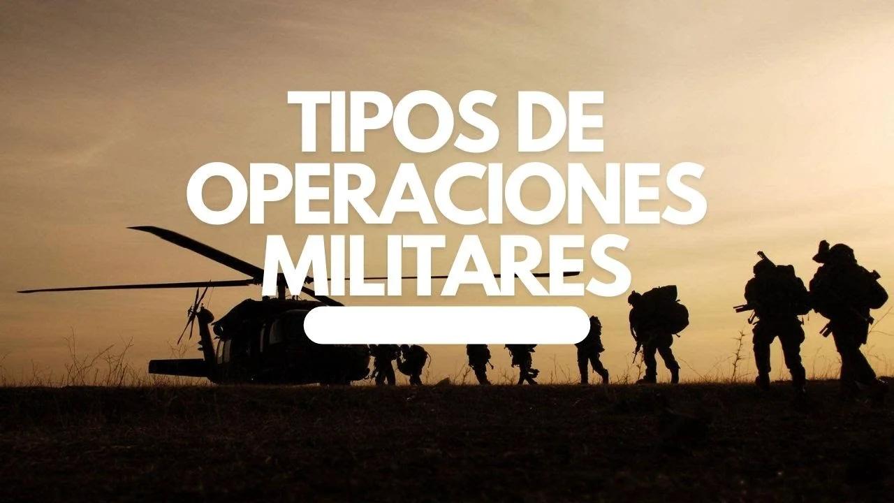 Cuáles son los Tipos de Operaciones Militares