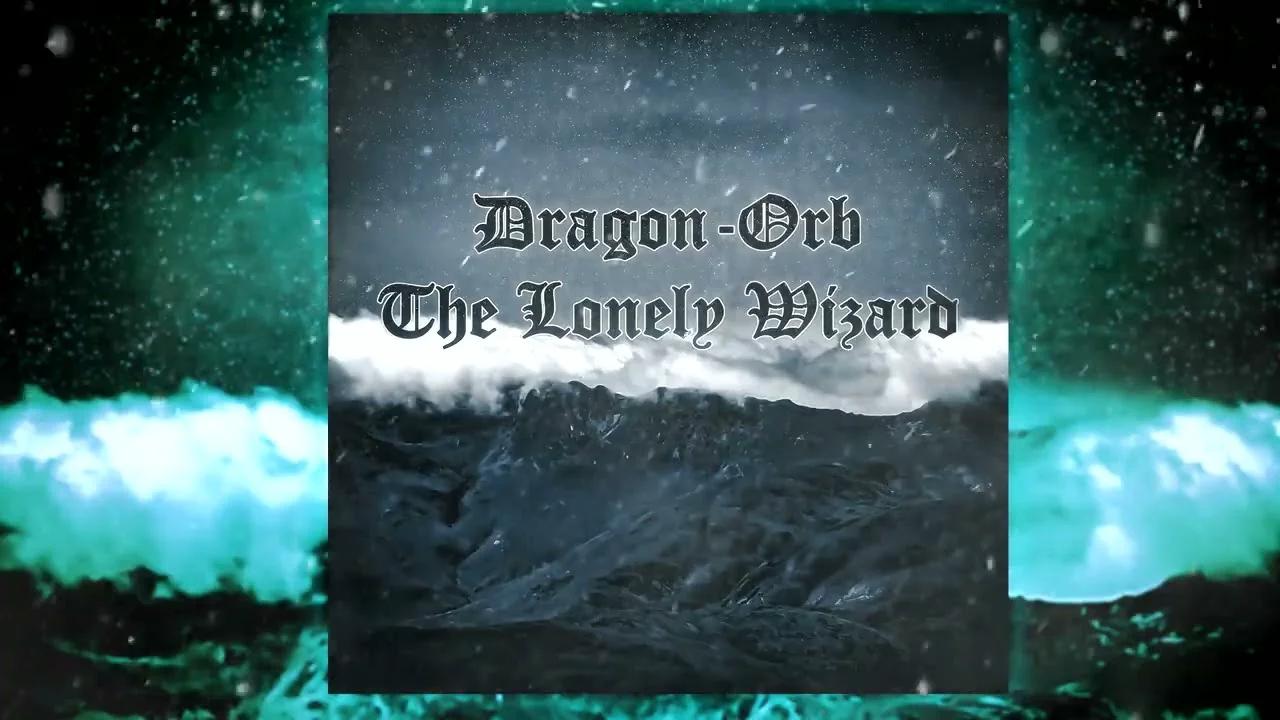 Dragon-Orb - The Lonely Wizard (2024)