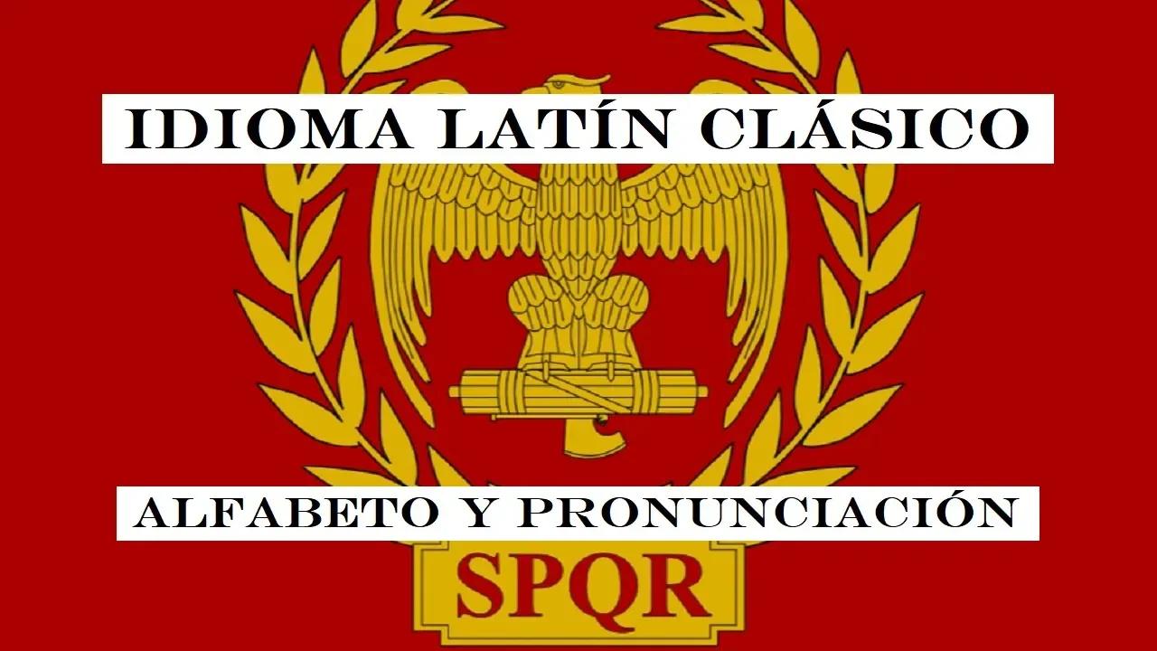 Aprender IDIOMA LATÍN CLÁSICO Alfabeto y pronunciación de Pronuntiatio ...