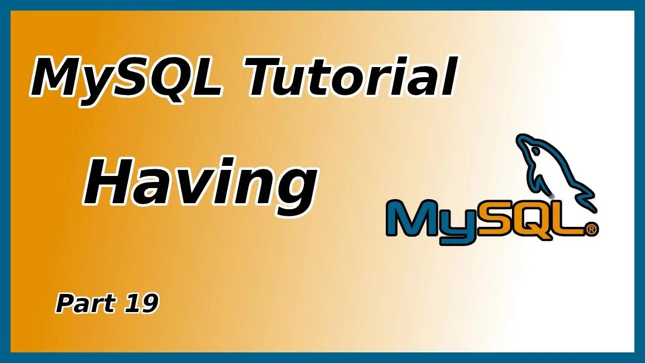 Having - MySQL Tutorial (Part 19)