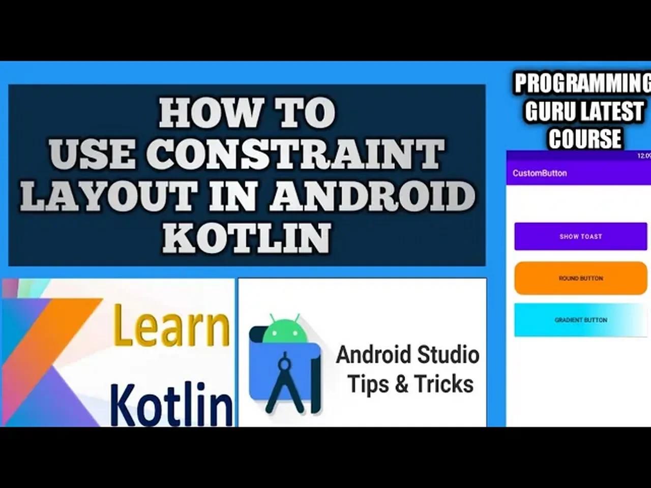 CONSTRAINTLAYOUT IN ANDROID KOTLIN | CONSTRAINT LAYOUT BEGINNERS TUTORIAL | KOTLIN FOR BEGINNERS