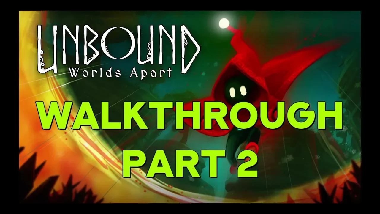 Unbound World Apart | Walkthrough | Gameplay Part 2