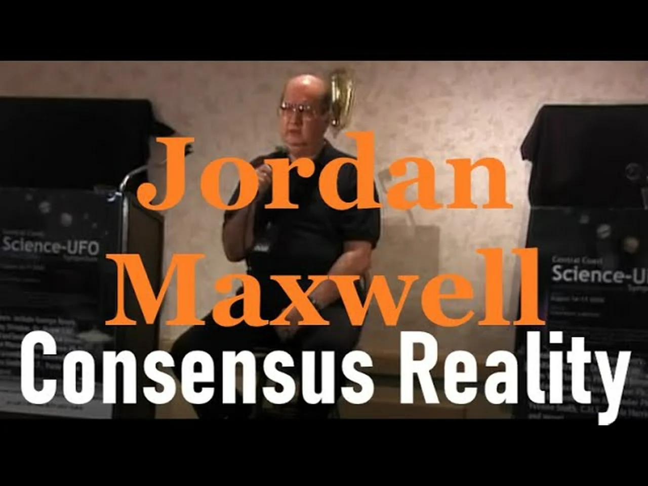 Jordan Maxwell - Consensus Reality