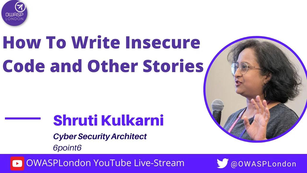 How To Write Insecure Code And Other Stories Shruti Kulkarni