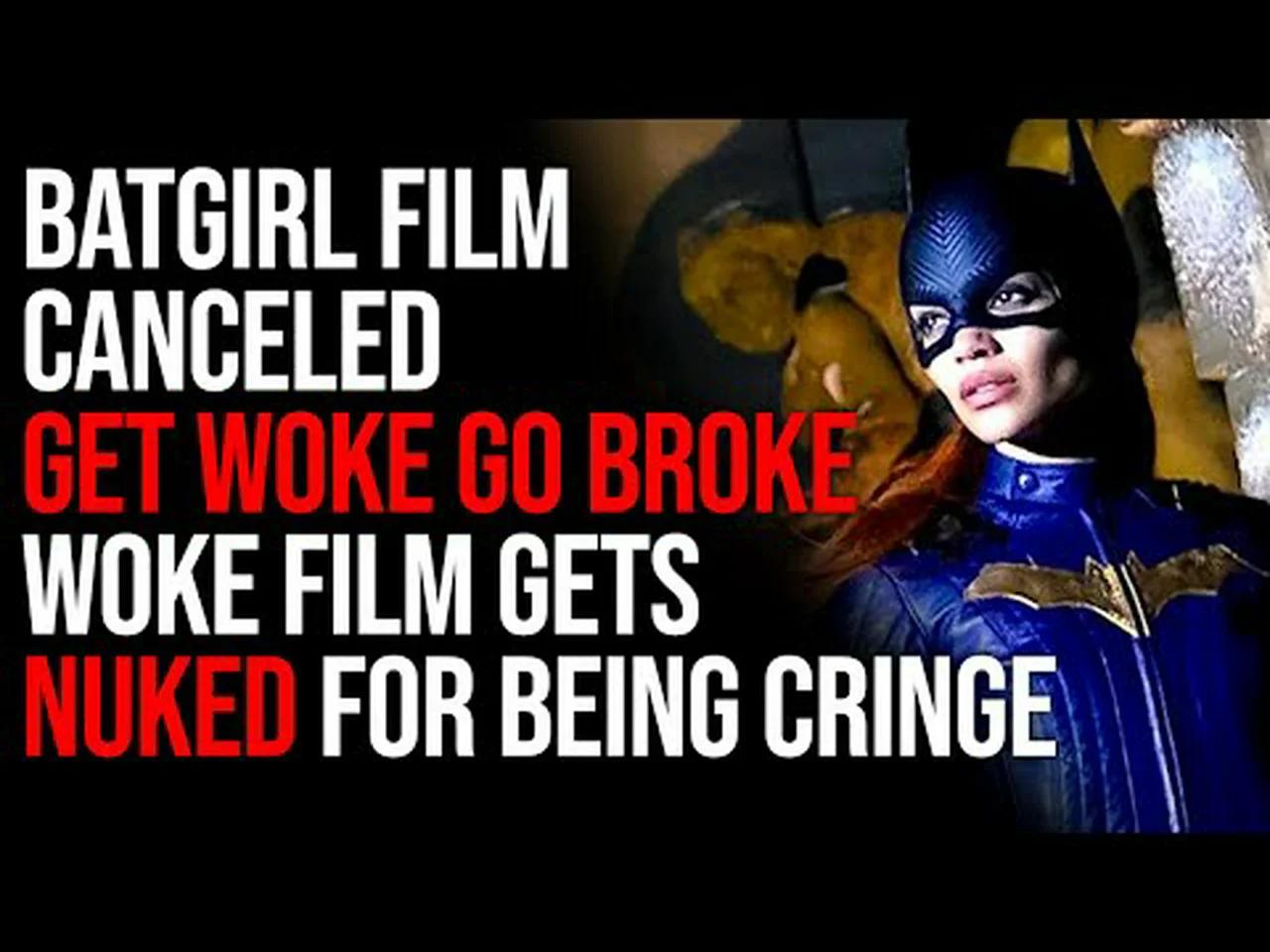 Batgirl Film Canceled GET WOKE GO BROKE Woke Film Gets Nuked For Being Cringe