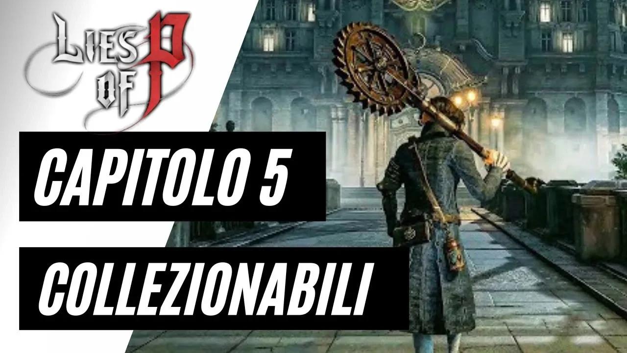 LIES OF P - (GUIDA AL 100%) COLLEZIONABILI CAPITOLO 5