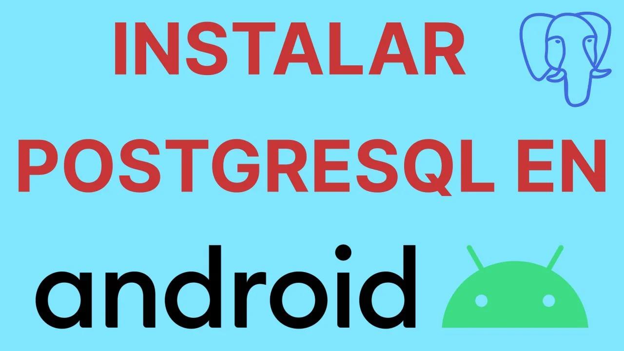 Instalar PostgreSQL en Android
