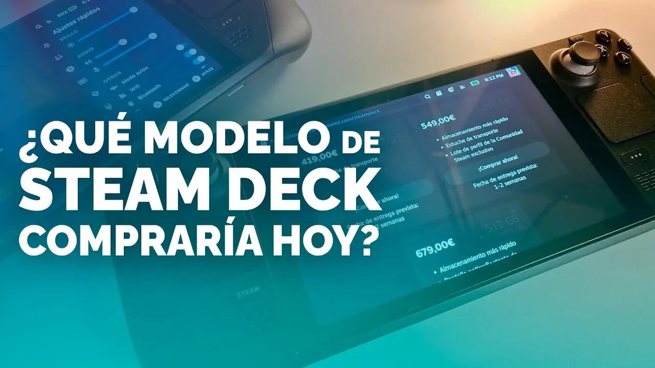 ¿Qué modelo de Steam Deck compraría hoy? 🤔