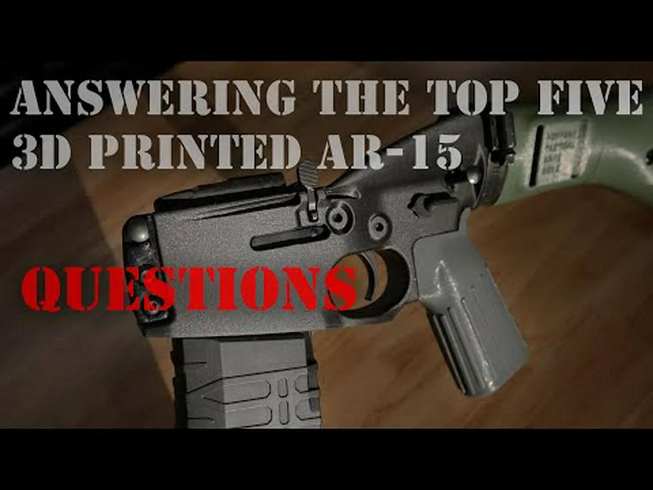 Answering The Top Five 3D Printed AR-15 Questions I Get Asked
