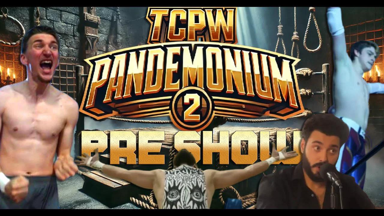 🔥 PANDEMONIUM 2 PRE-SHOW | TCPW 🔥