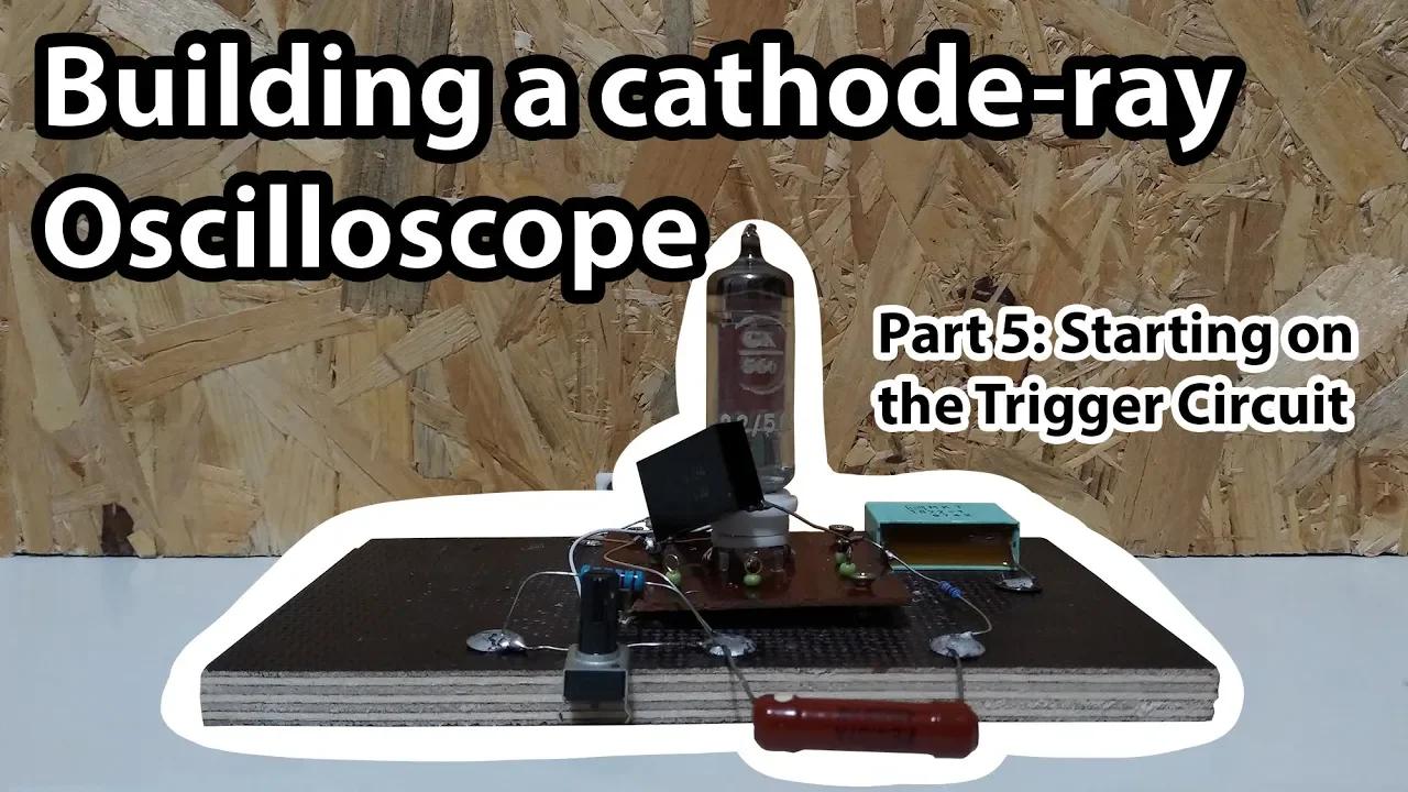 Building a cathode-ray oscilloscope Part 5: Starting on the Trigger Circuit