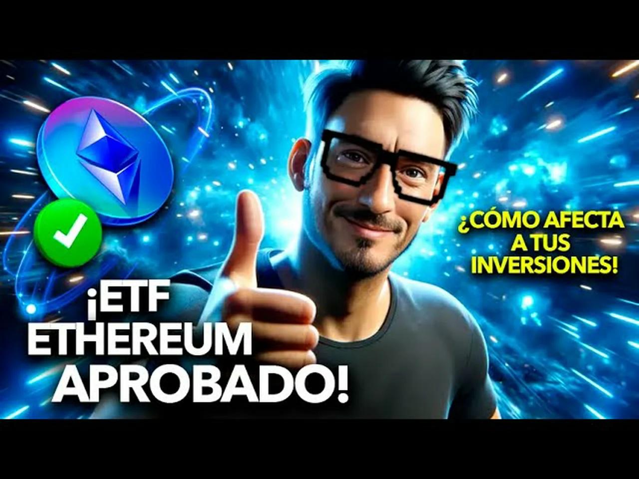 ¡APROBADO el ETF de Ethereum! 🚀¡Descubre cómo afectará tus INVERSIONES!