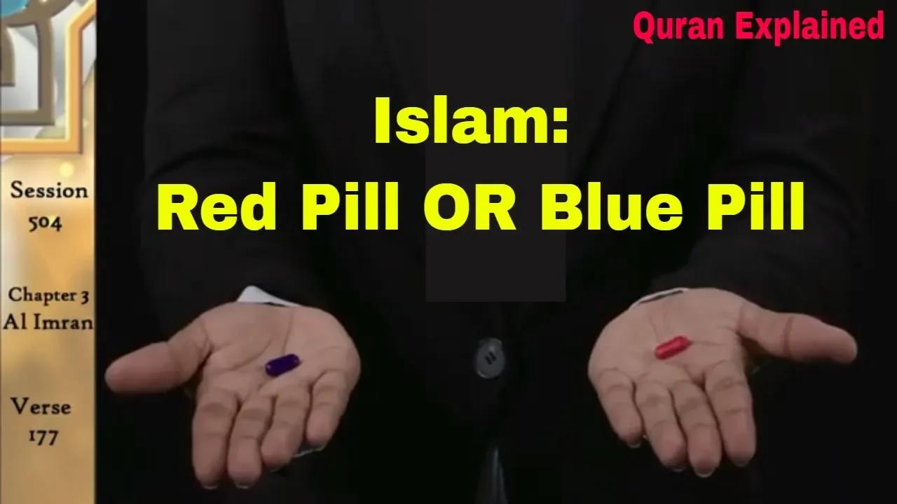 Islam: Red Pill OR Blue Pill? Quran Explained