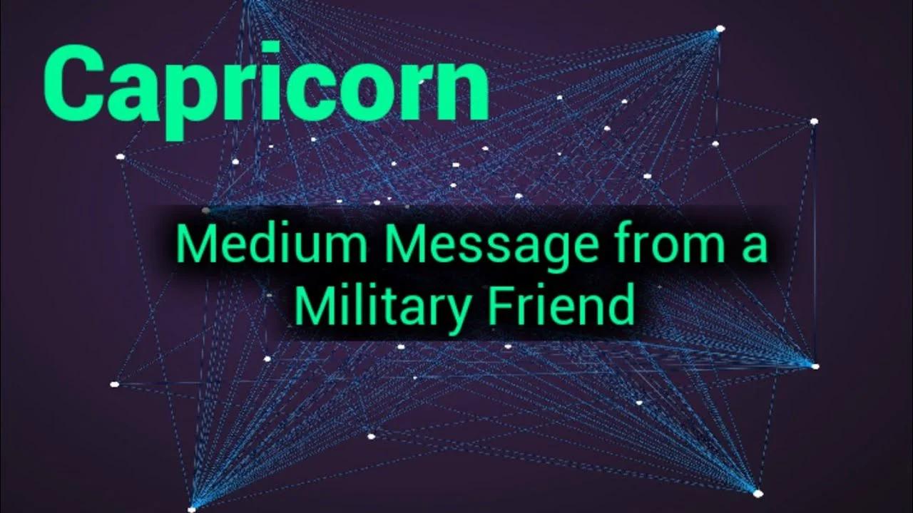 Capricorn ♑️ Medium Message from your Military Friend