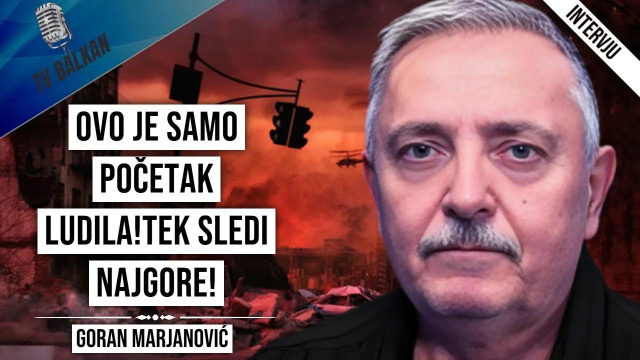 Goran Marjanović-Ovo je samo početak ludila!Tek sledi najgore!