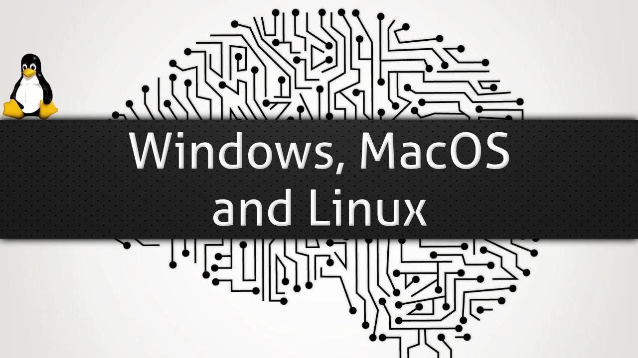 Windows, MacOS and Linux Windows, MacOS and Linux