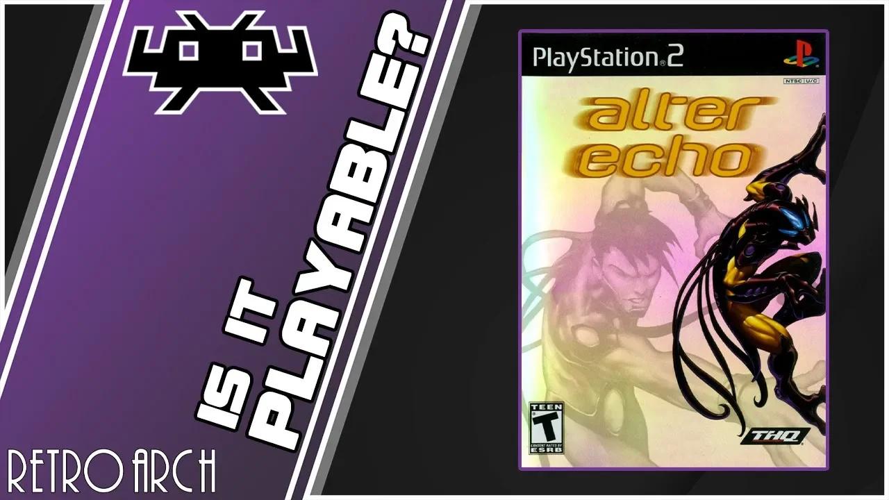 Is Alter Echo Playable? RetroArch Performance [PS2 | PCSX2]