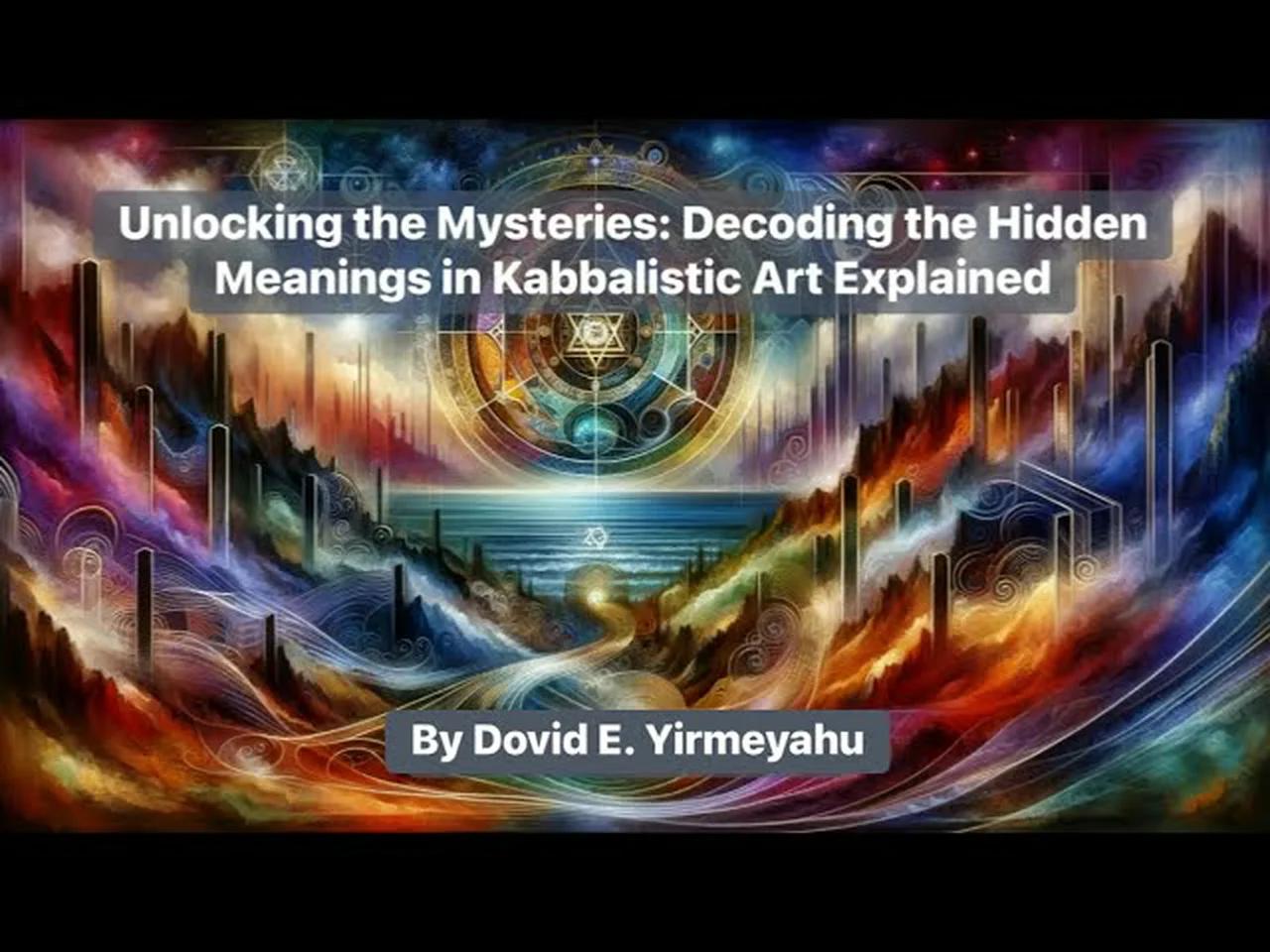Unlocking the Mysteries: Decoding the Hidden Meanings in Kabbalistic Art Explained