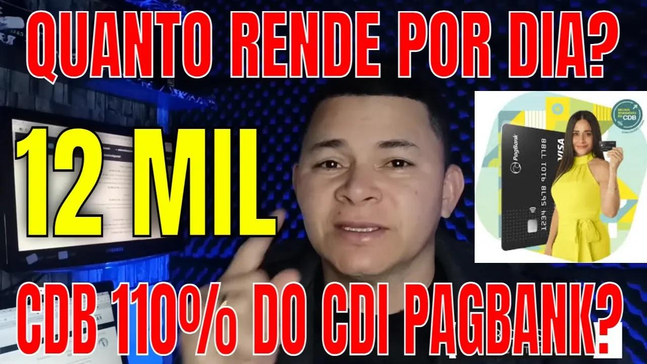Quanto Rende 12 Mil Por Dia no CDB 110% do CDI PagBank @Brasil Tech Tutor