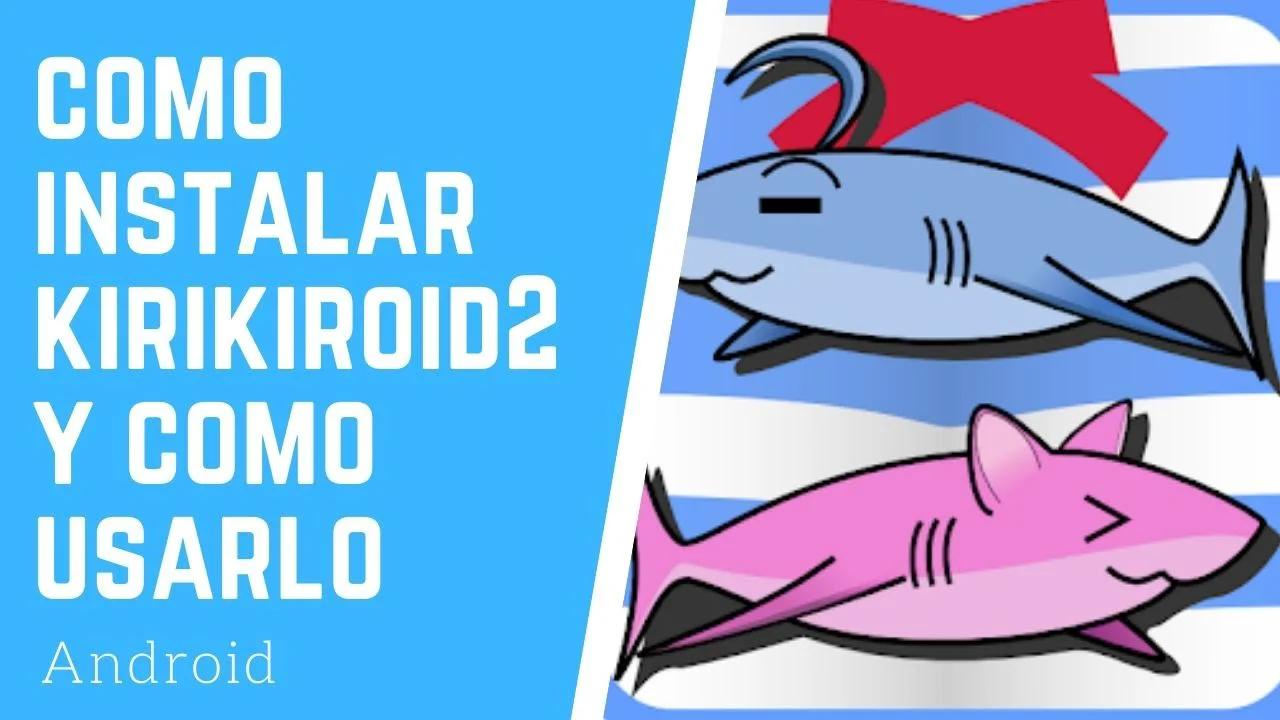 Como instalar y usar el kirikiroid2 para android