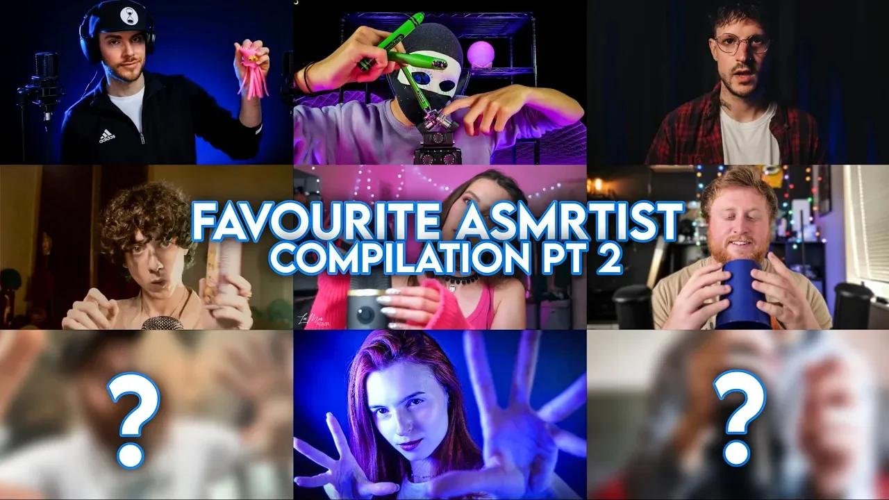 ASMR My Favourite Asmrtist Compilation pt 2 (100% tingles)