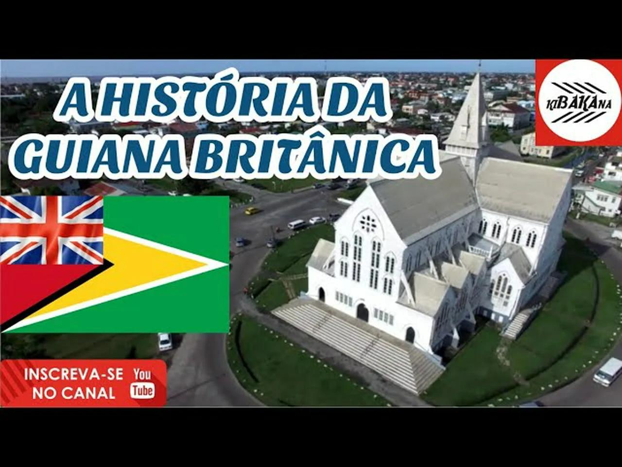 📹🇧🇷 A HISTÓRIA DA GUIANA INGLESA OU BRITÂNICA