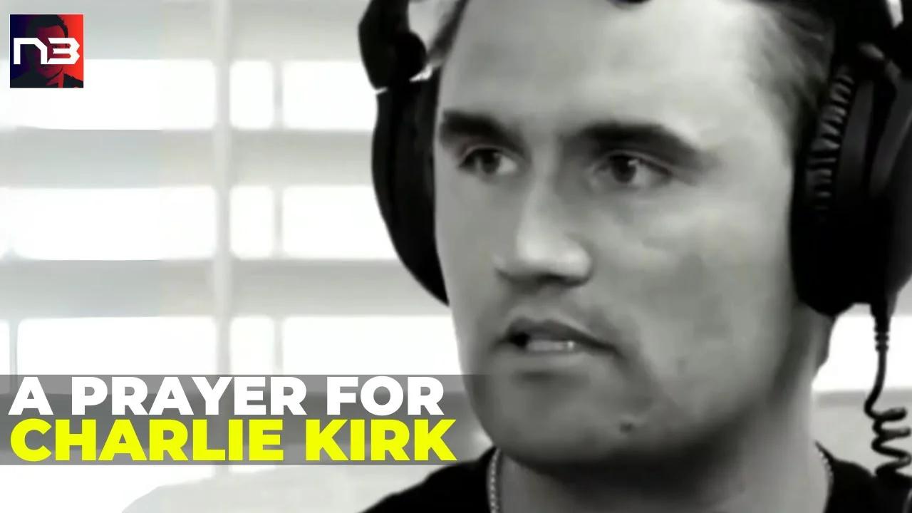 A prayer for Charlie Kirk and our Nation.
