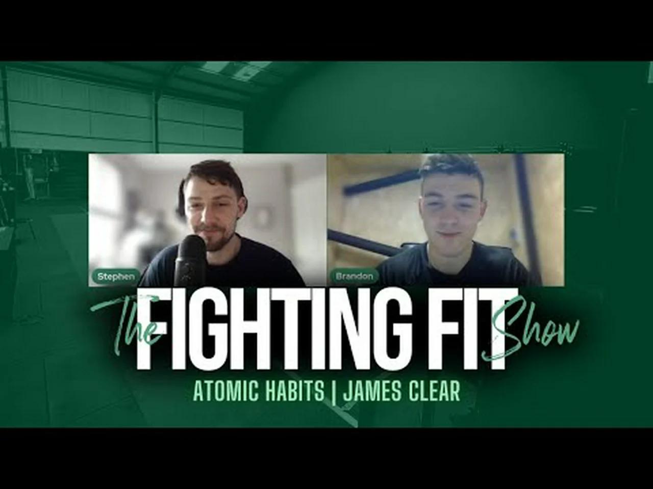 The Fighting Fit Show | Atomic Habits | James Clear