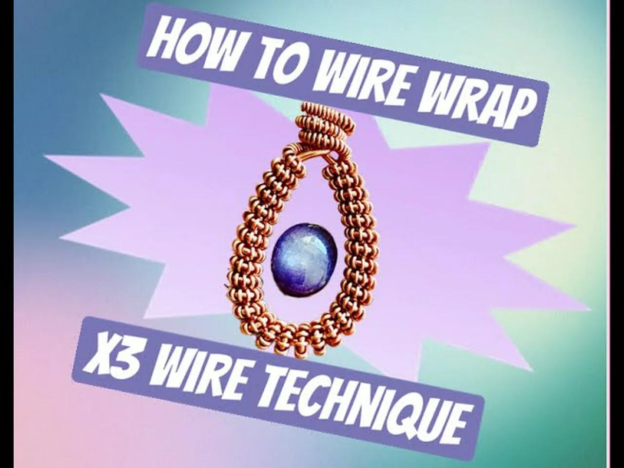 How To Wire Wrap: The Triple Wire Wrap Technique