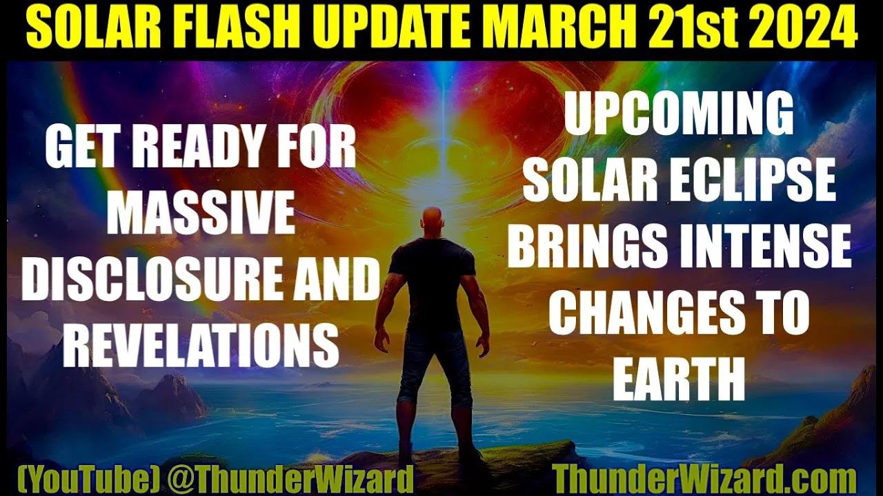 SOLAR FLASH UPDATE MARCH 21 - PREPARING FOR MASSIVE DISCLOSURE AND ...