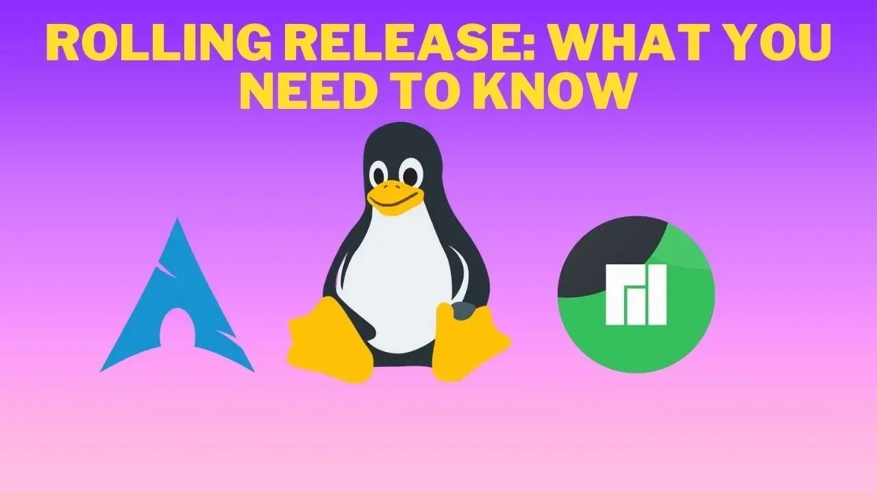 Rolling Release Linux Distros: What you need to know