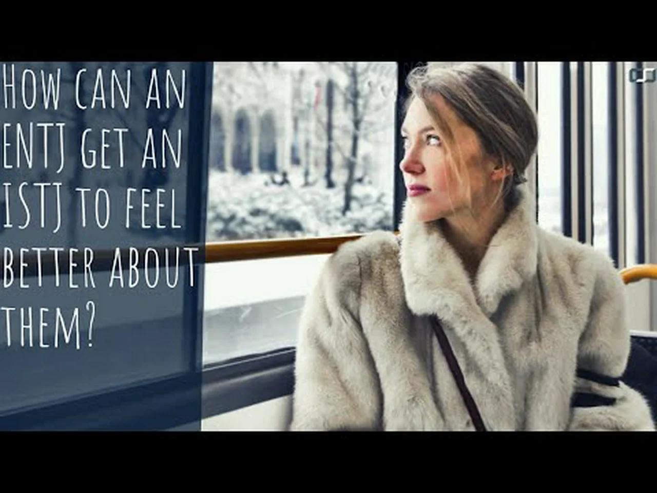 How Can an ENTJ Get an ISTJ to Feel Better About Them? | CS Joseph Responds