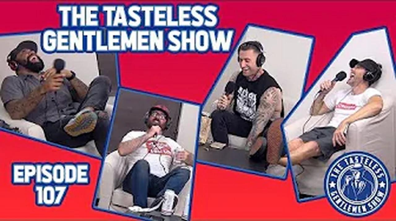 Episode 107, with Schoeny, of The Tasteless Gentlemen Show