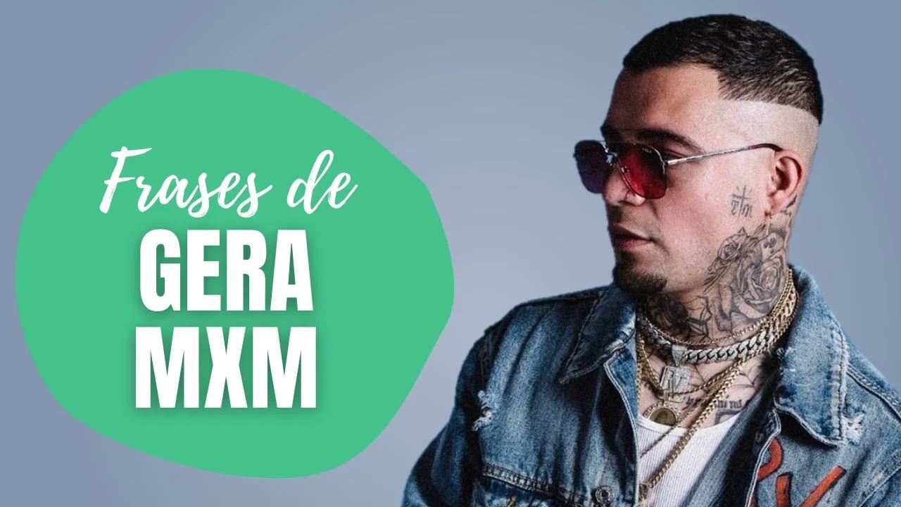 Frases de Gera MXM 🎵 Las 20 Mejores Frases