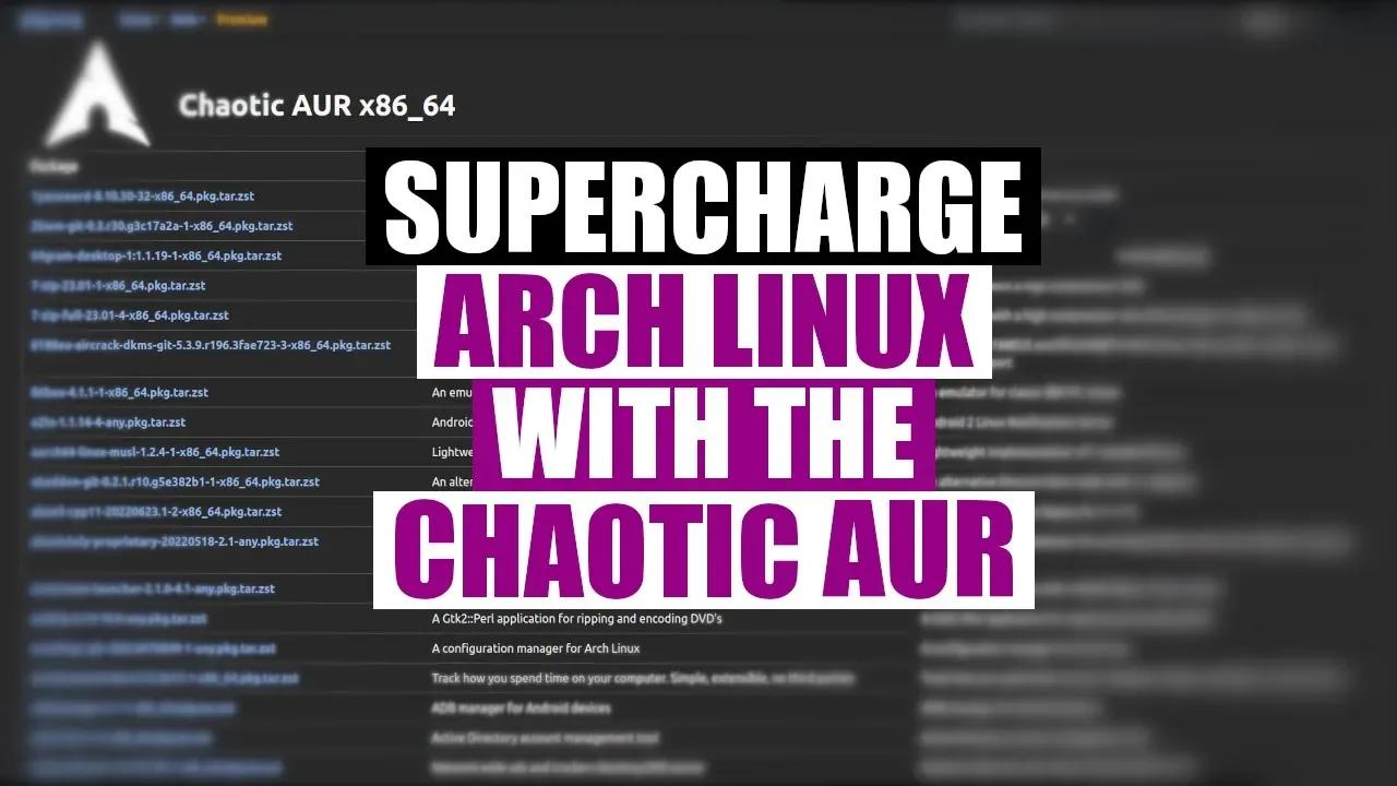 On Arch Linux, The AUR Is Good. But The Chaotic AUR Is GREAT!