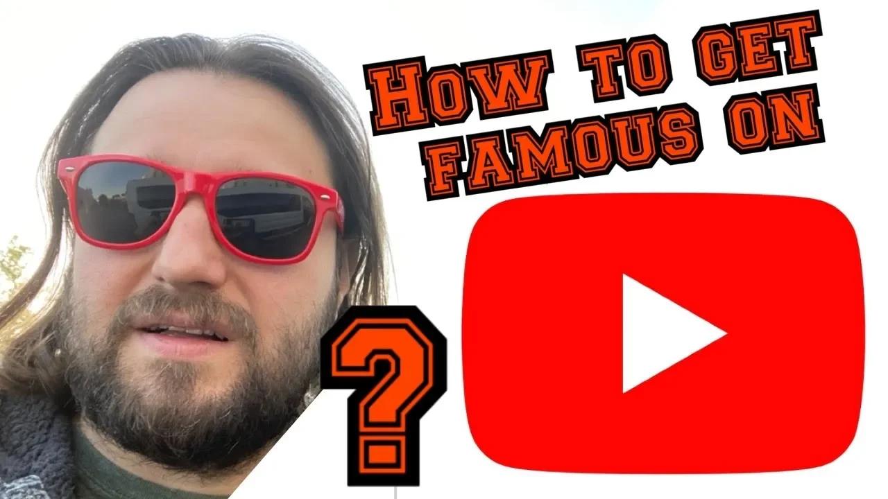 how to get famous on youtube
